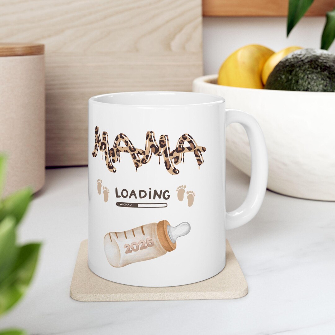 Mama Loading 2025 Ceramic Mug – New Mom Gift - Etsy
