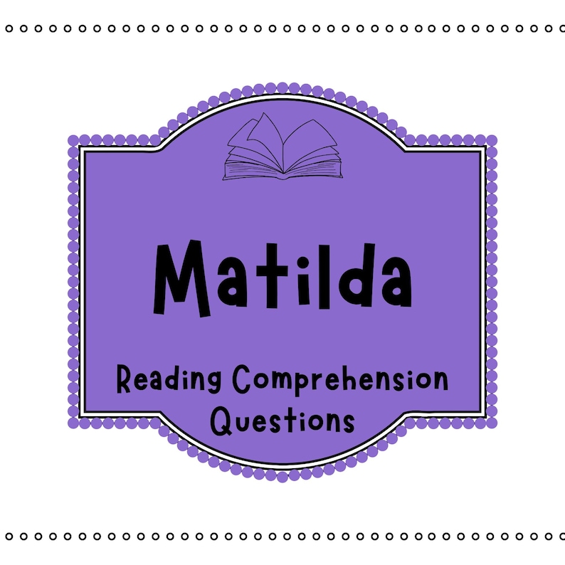 Matilda Reading Comprehension Questions by Roald Dahl Novel Study ...