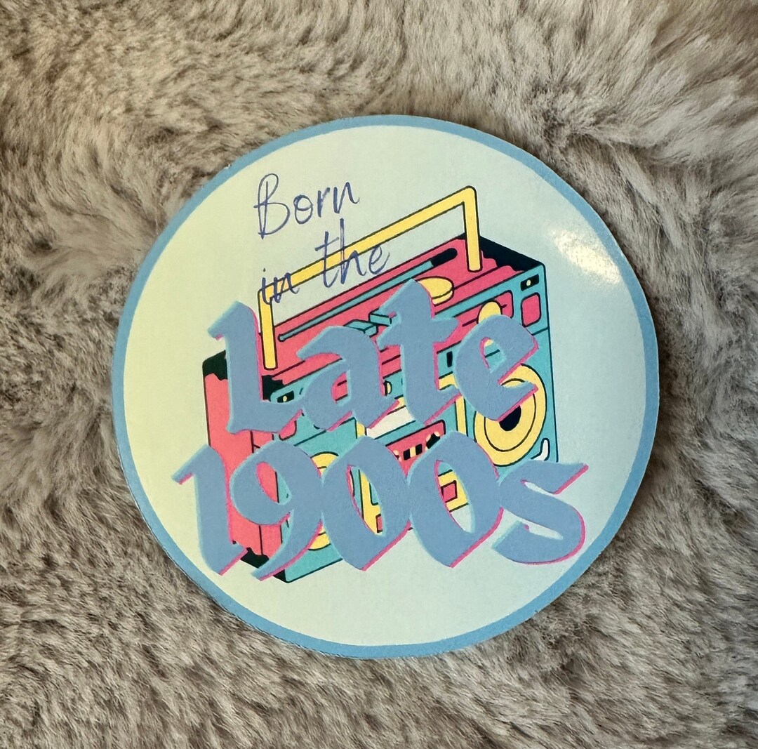 Born in the Late 1900s Sticker Millennial Sticker - Etsy