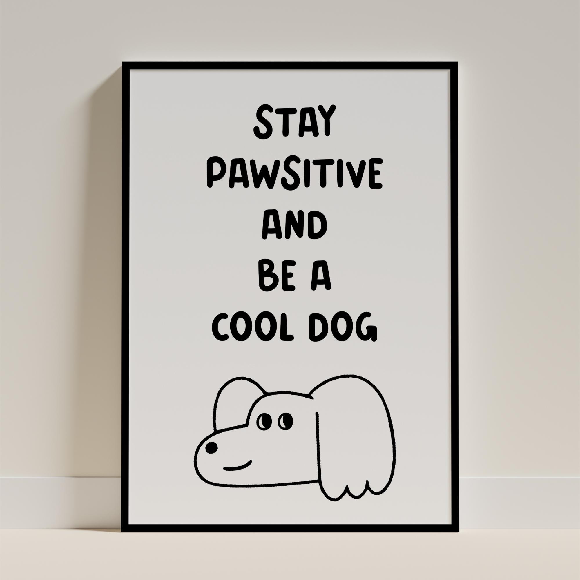 Funny Dog Quote Wall Art, COOL DOG, Stay Pawsitive Printable Poster ...
