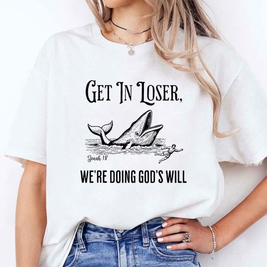 Get in Loser We're Doing God's Will Funny Christian Bible T-shirt - Etsy