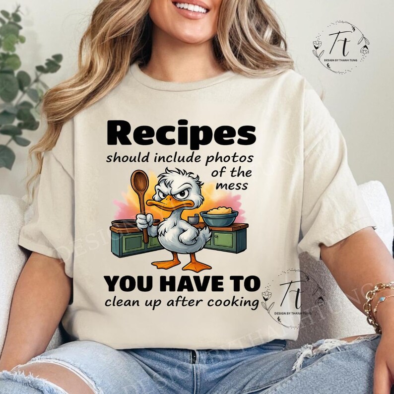 Funny Angry Duck Cooking PNG, Recipes Should Show the Mess, Sarcastic ...