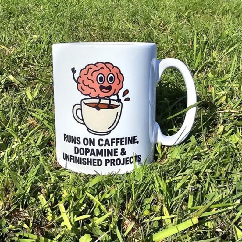 Funny Brain Mug – Runs on Caffeine Dopamine & Unfinished Projects ...