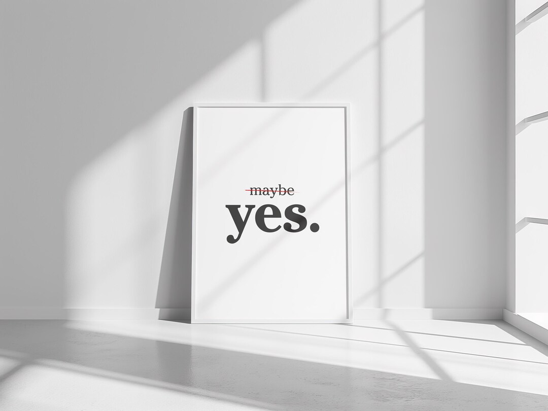 Minimalist Motivational Printable, “maybe (crossed Out) Yes” Quote ...