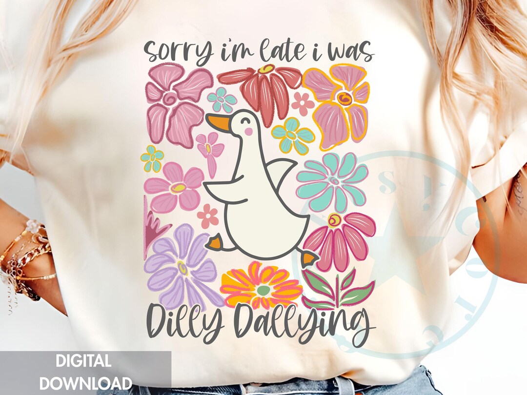 Sorry I'm Late I Was Dilly Dallying Goose Png, Floral Goose PNG ...
