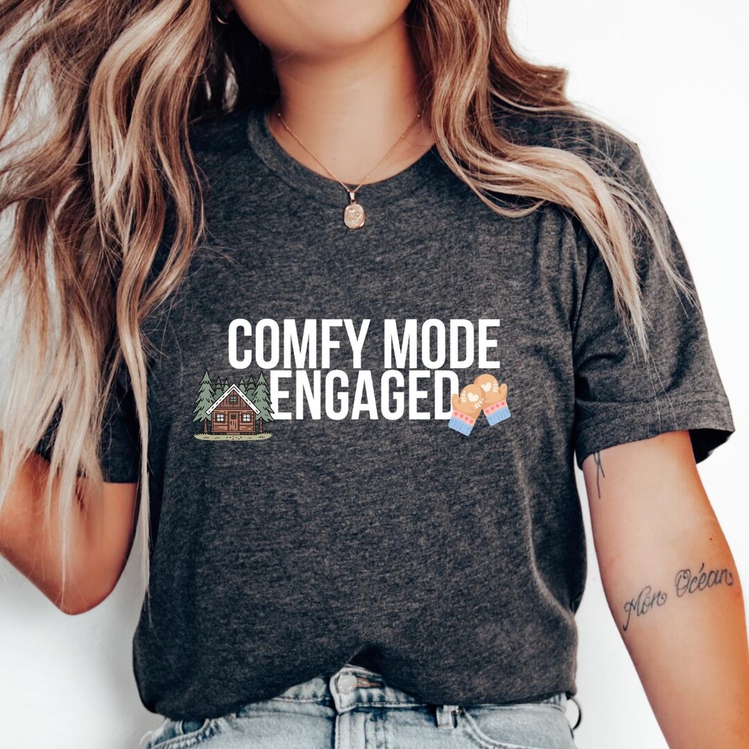 Comfy Mode Engaged Tee | Cozy Cabin, Relaxing Homewear - Etsy