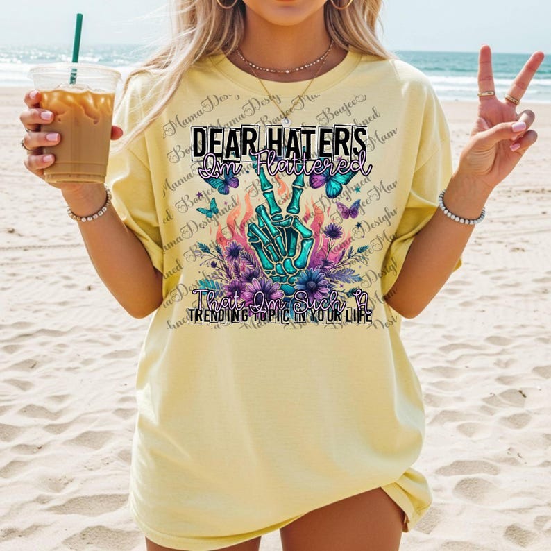 Dear Haters Sarcastic Humor PNG: Edgy T-shirt Design, Snarky Tshirt ...
