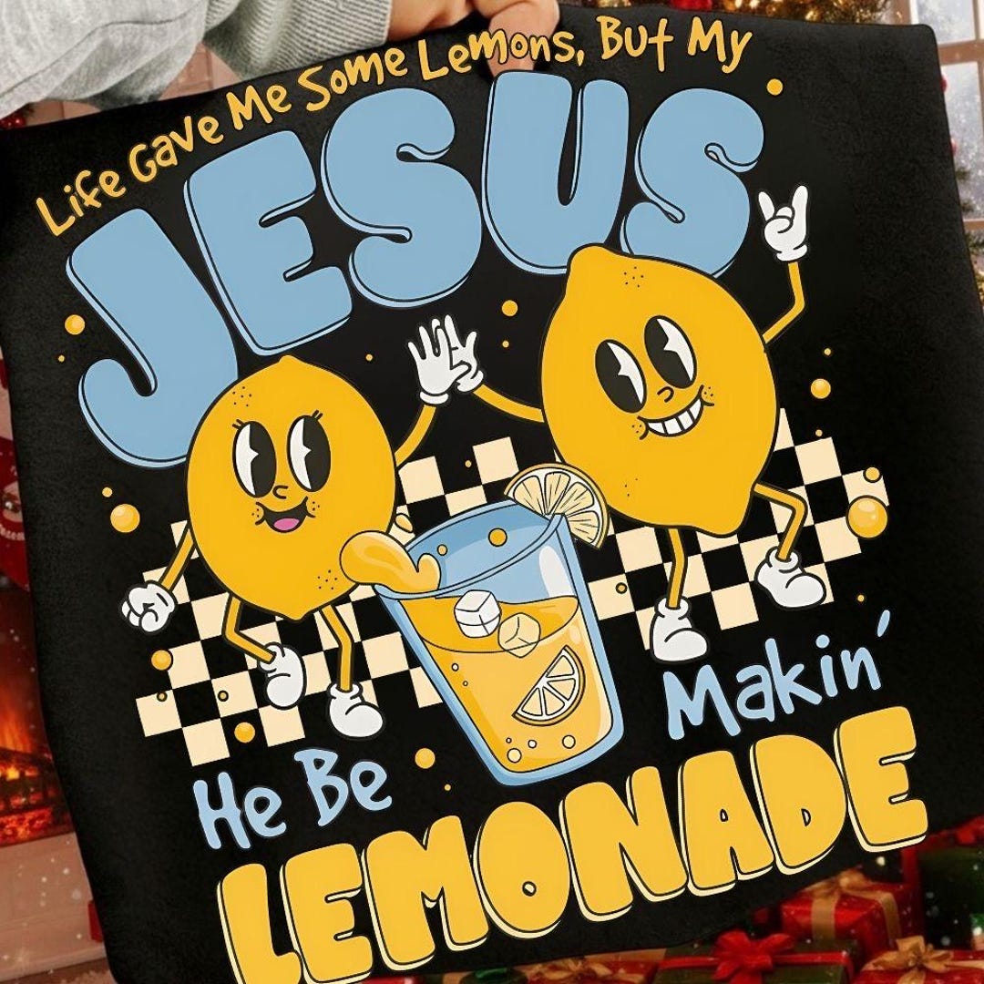 Jesus Lemonade PNG, Life Gave Me Some Lemons, but My Jesus, He Be Makin ...
