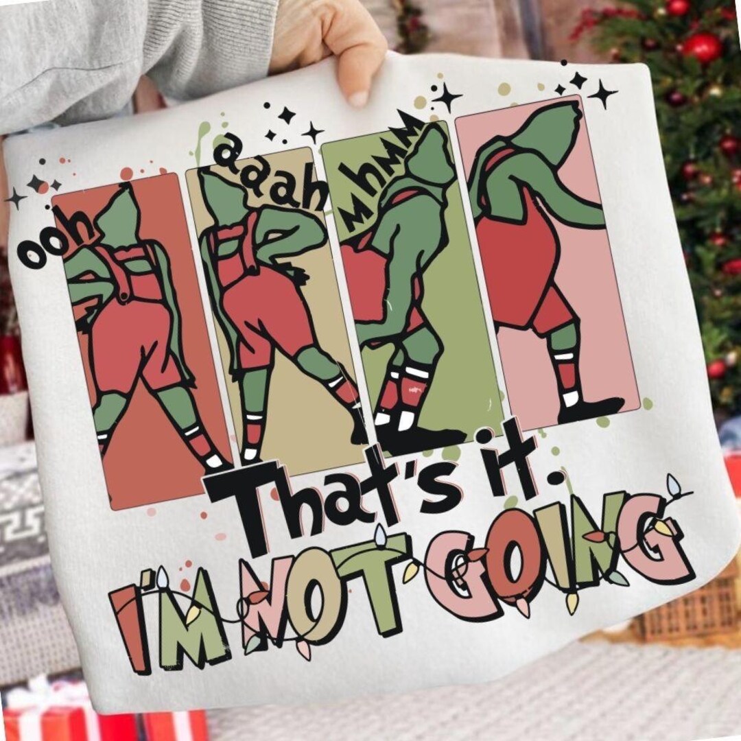 The Grinch, I’m Not Going, Grinch Ooh, Aah, Mhmm, That’s It, I’m Not ...