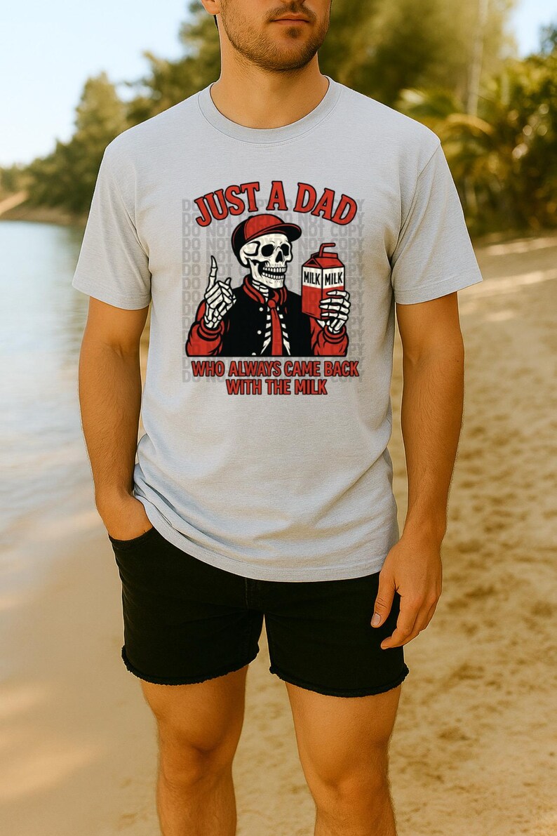 Funny Skeleton Dad Shirt | Just a Dad Who Came Back With the Milk ...