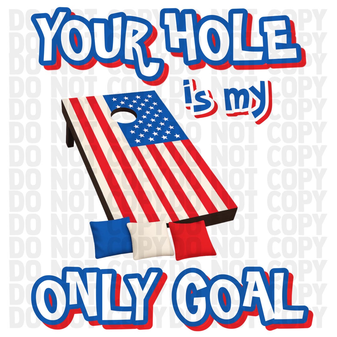 Funny Patriotic Cornhole PNG | “your Hole is My Only Goal” | Red White ...