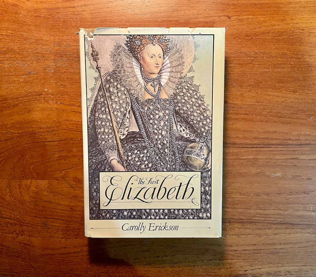 The First Elizabeth by Carolly Erickson 1983 Hardcover Book Biography ...