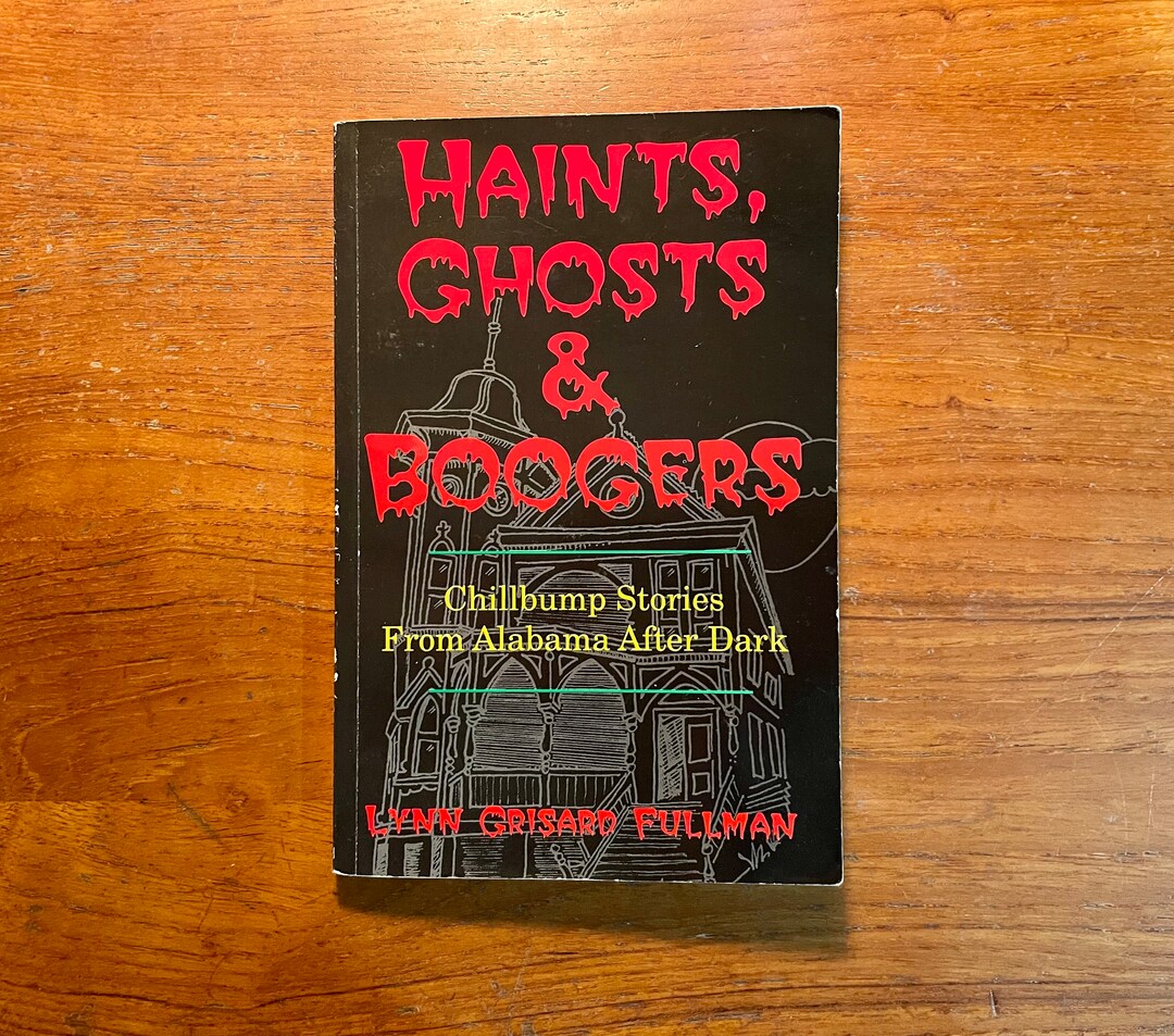 Haints, Ghosts & Boogers: Chillbump Stories From Alabama After Dark by Lynn Grisard Fullman 1995 ...