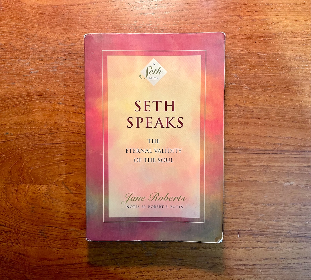 Seth Speaks The Eternal Validity Of The Soul By Jane Roberts 1994