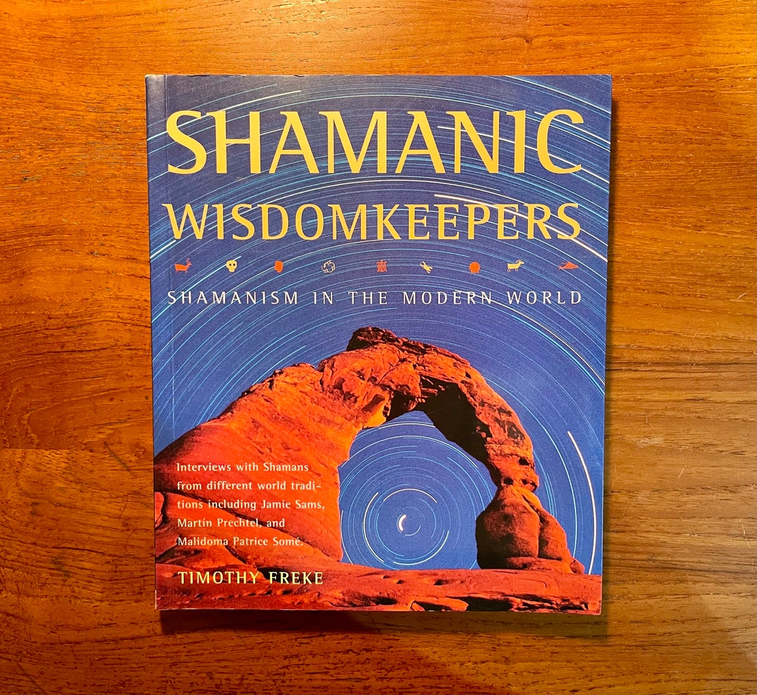 Shamanic Wisdomkeepers: Shamanism in the Modern World by Timothy Freke ...