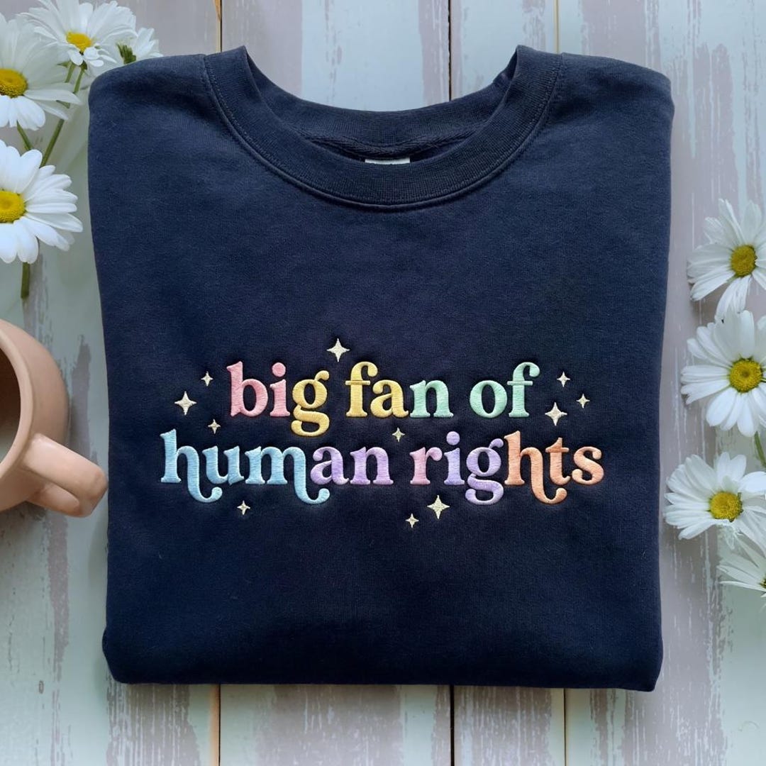 Activist Big Fan of Human Rights Embroidered Sweatshirt, Equality Human ...