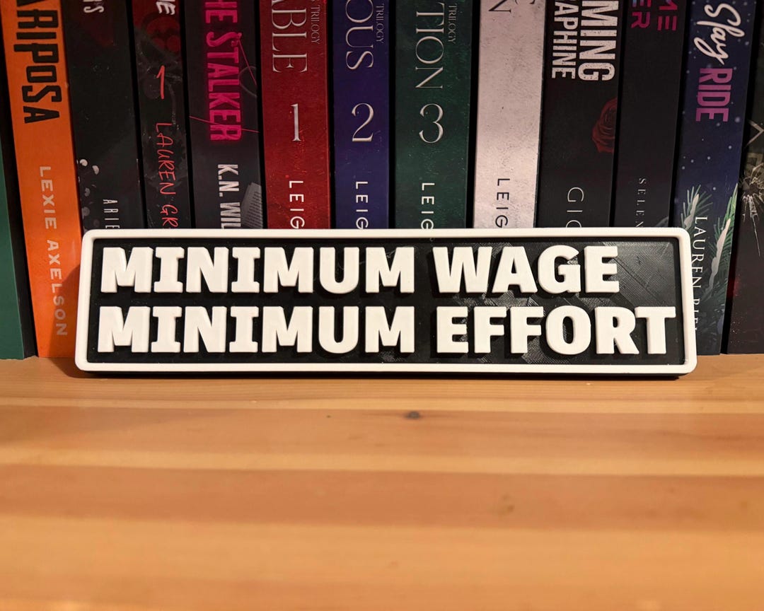 Minimum Wage, Minimum Effort 3D Printed Shelf Plaque - Sarcastic Toxic ...