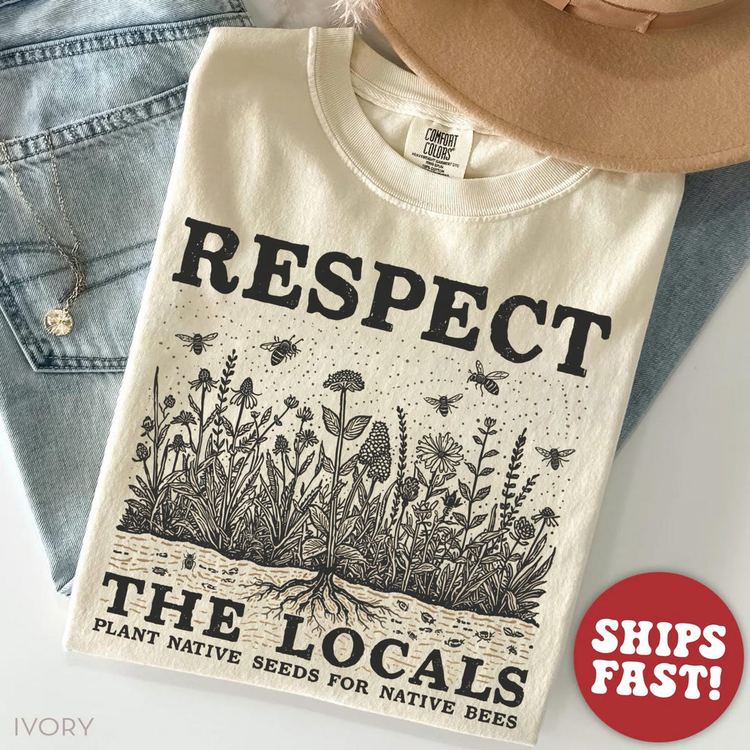 Respect the Locals Comfort Colors T-shirt: Wildlife & Bees, Polination ...