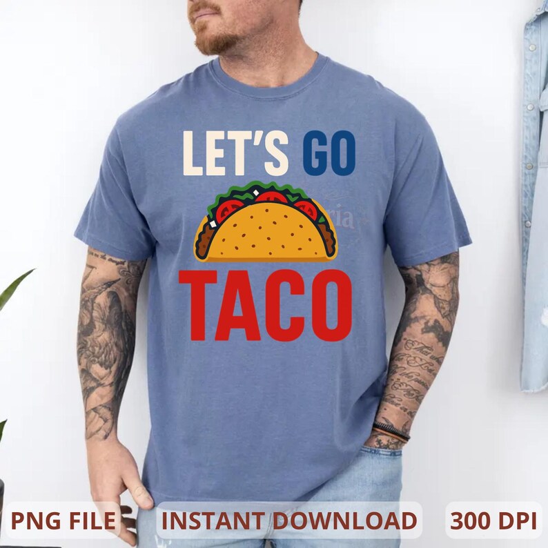 Let's Go Taco Trump 2025 PNG, Instant Download, Donald Trump, Tariff ...