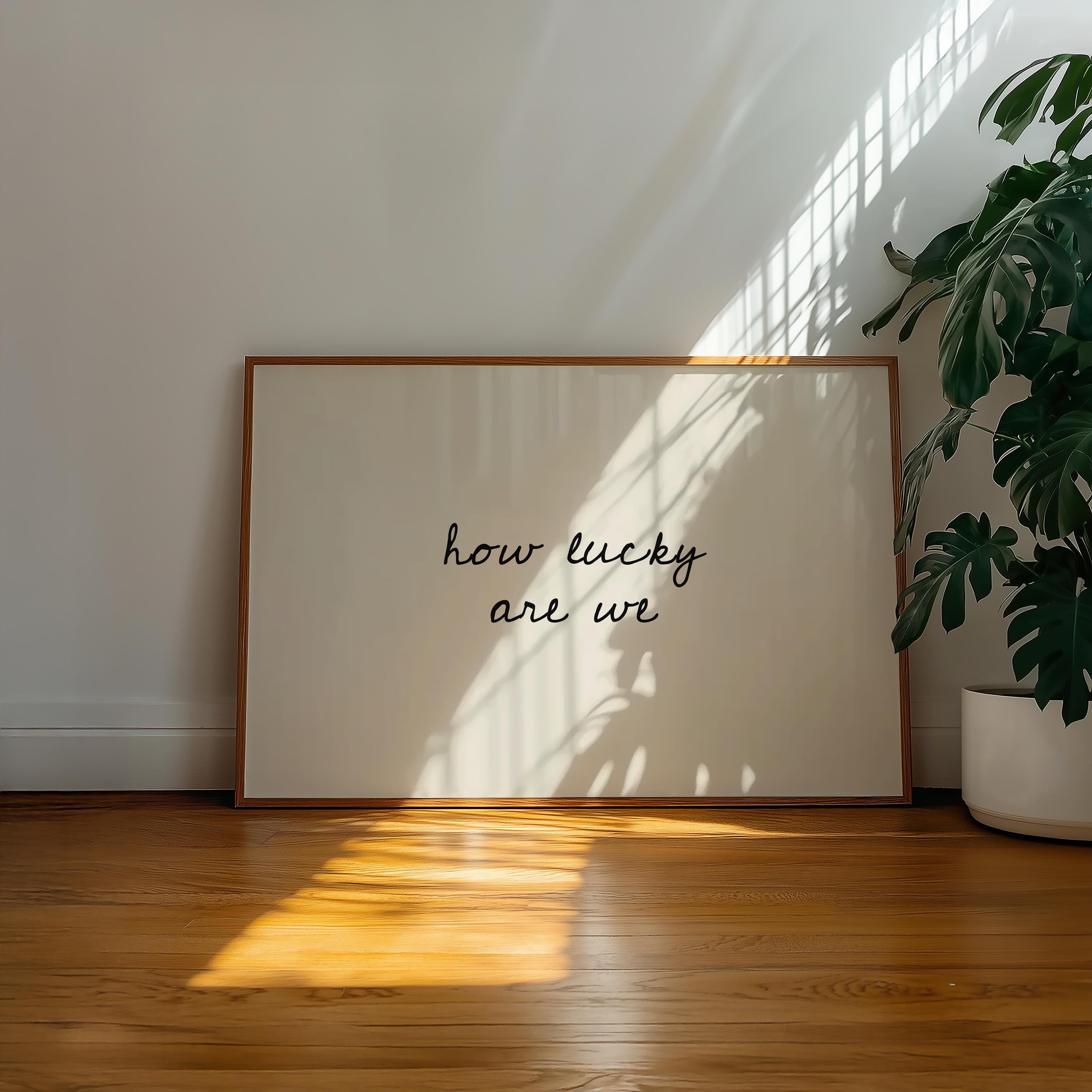 Printed How Lucky Are We, Hand-drawn Typography Poster, Neutral Home ...