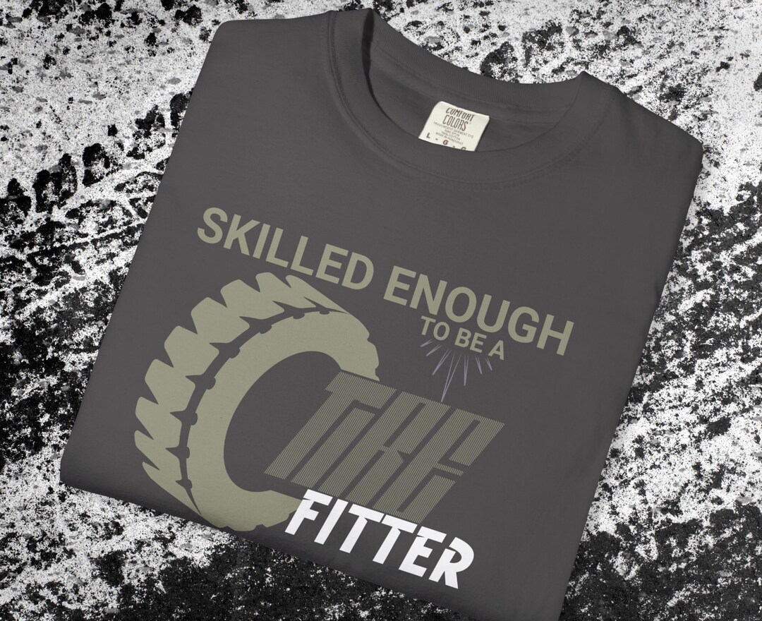 Skilled OTR Tire Fitter Comfort Colors® 1717 T-shirt S-4XL - Etsy