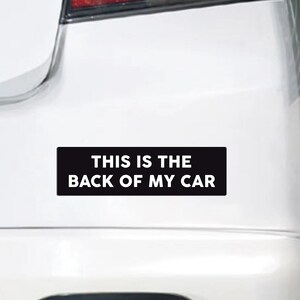 This is the Back of My Car Bumper Sticker or Magnet, 7x2 Inch Weather ...