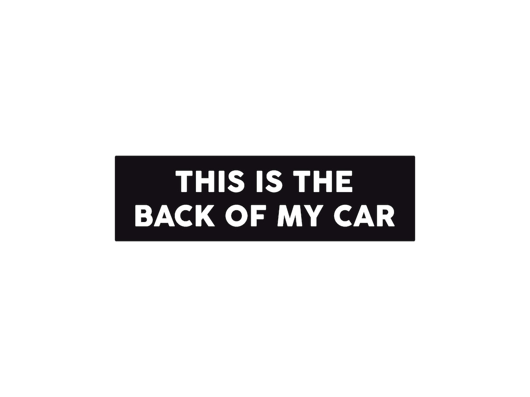 This is the Back of My Car Bumper Sticker or Magnet, 7x2 Inch Weather ...