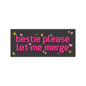 Bestie Please Let Me Merge Bumper Sticker 7x3 - Etsy