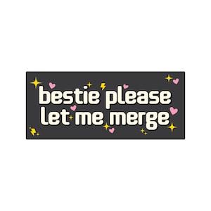 Bestie Please Let Me Merge Bumper Sticker 7x3 - Etsy