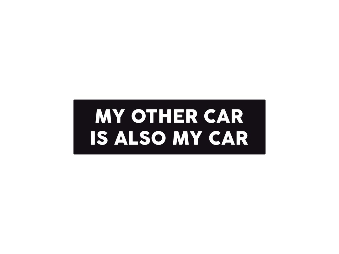 My Other Car is Also My Car Funny Bumper Sticker or Magnet 7x2" - Etsy