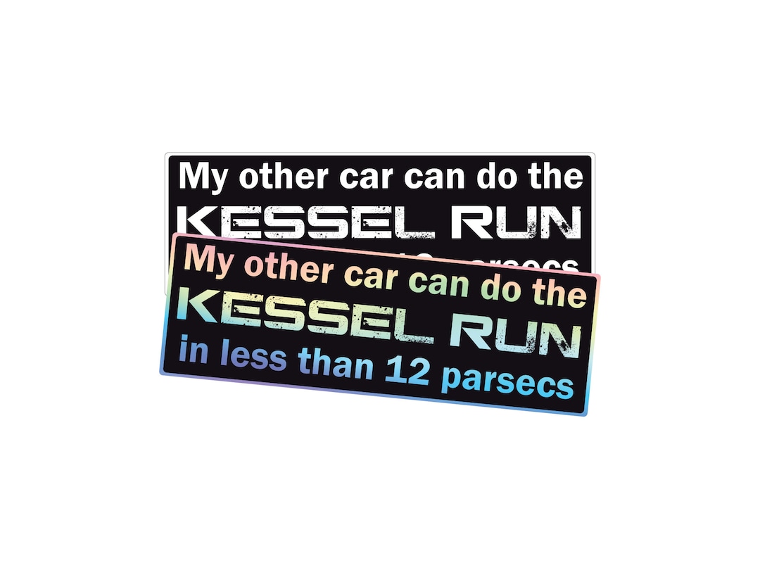 My Other Car Can Do the Kessel Run 9" Waterproof Bumper Sticker or ...