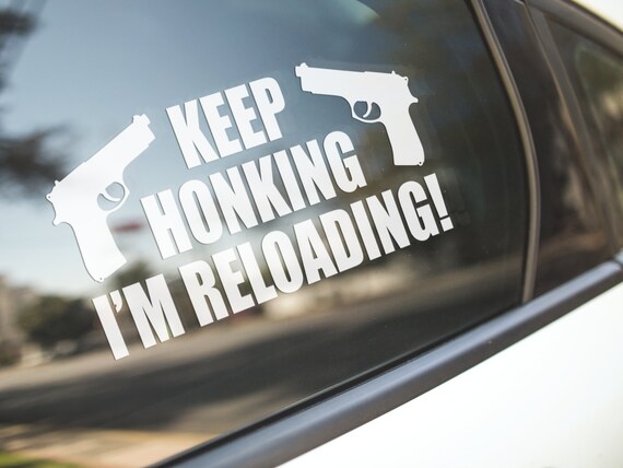 Keep Honking I'm Reloading Car Decal Sticker 8x3.5 - Etsy