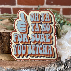You Betcha Sticker, Midwest Slang, Midwestern Phrase, Vinyl Sticker - Etsy