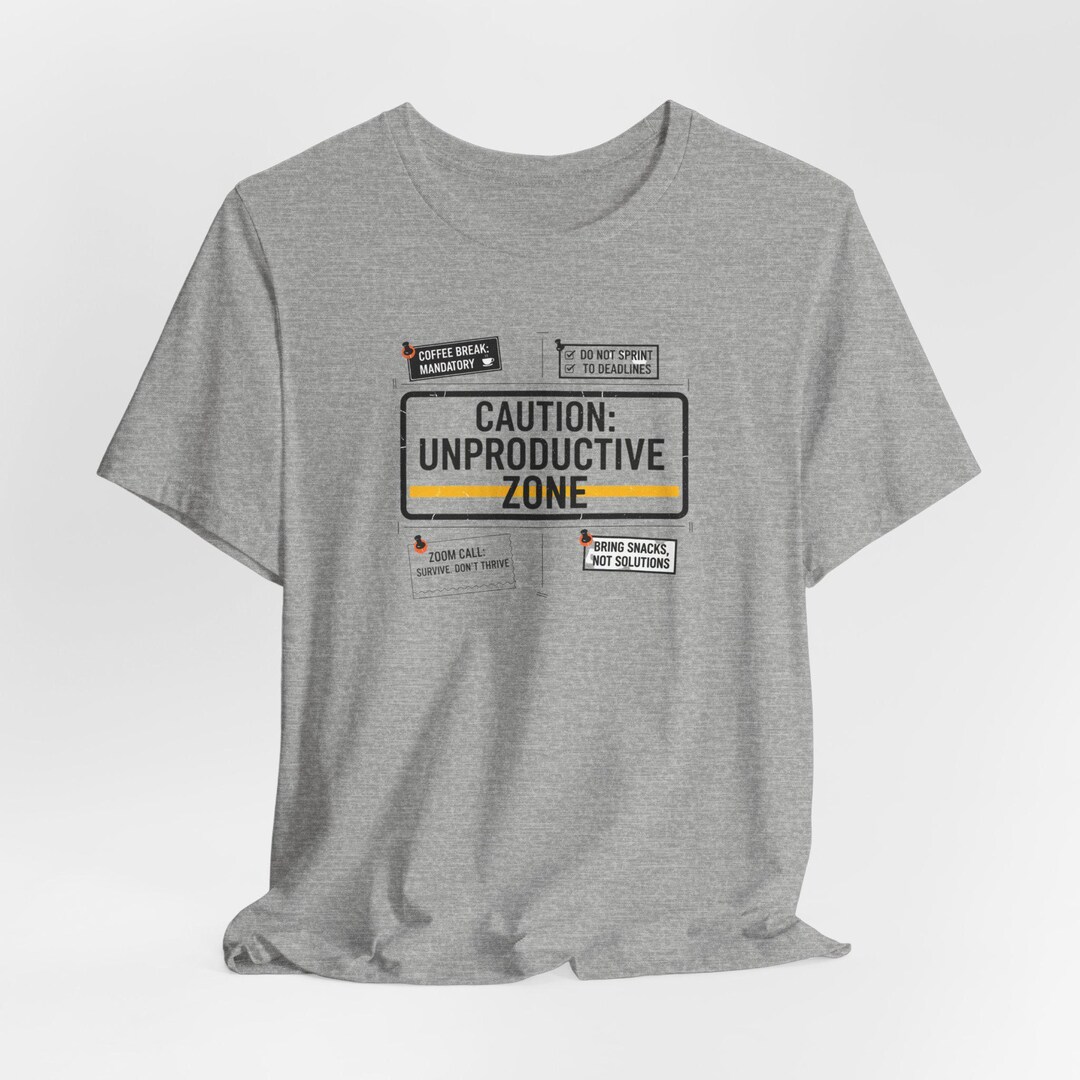 CAUTION: Unproductive Zone Tee | Office Sign Parody, Notice Label ...