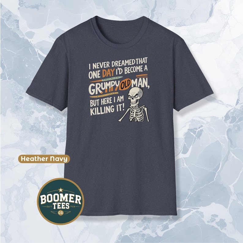 Grumpy Old Man Shirt Funny Boomer Humor Tee I Never Dreamed I'd Become ...