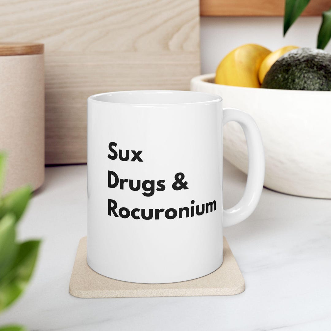 Anesthesia Provider Coffee Mug, Sux Drugs Rocuronium, Funny Drug ...