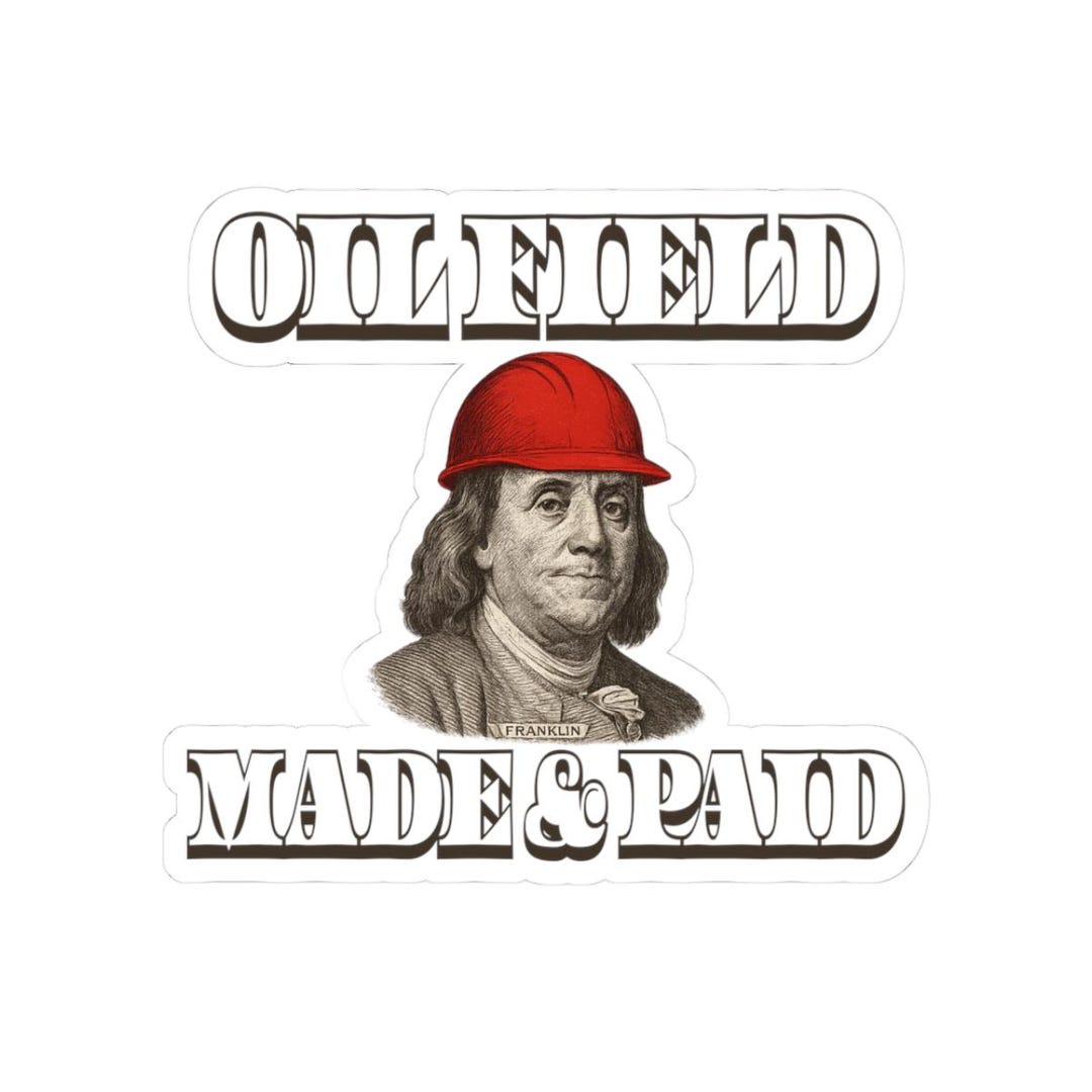 Oilfield Made & Paid Custom Decals, Hard Hat Stickers, Funny Oilfield ...