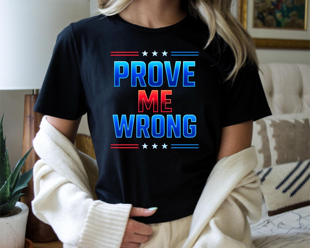 Prove Me Wrong PNG | Patriotic Sublimation Design | High-resolution 300 ...