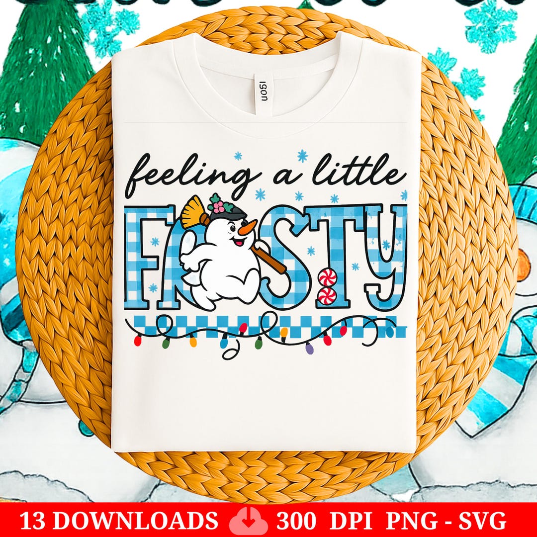 Feelin' a Little Frosty Png, Cute Snowman Christmas PNG, Winter Season ...