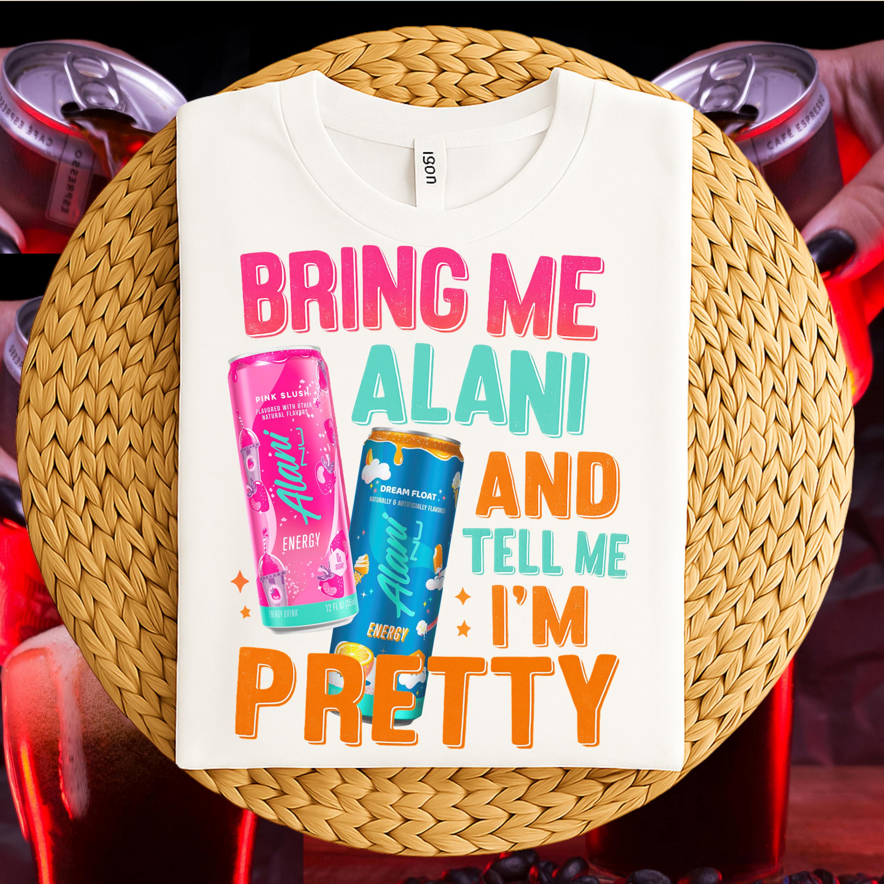 Bring Me Alani Tell Me I'm Pretty PNG, Alani Nu Sublimation, Funny ...