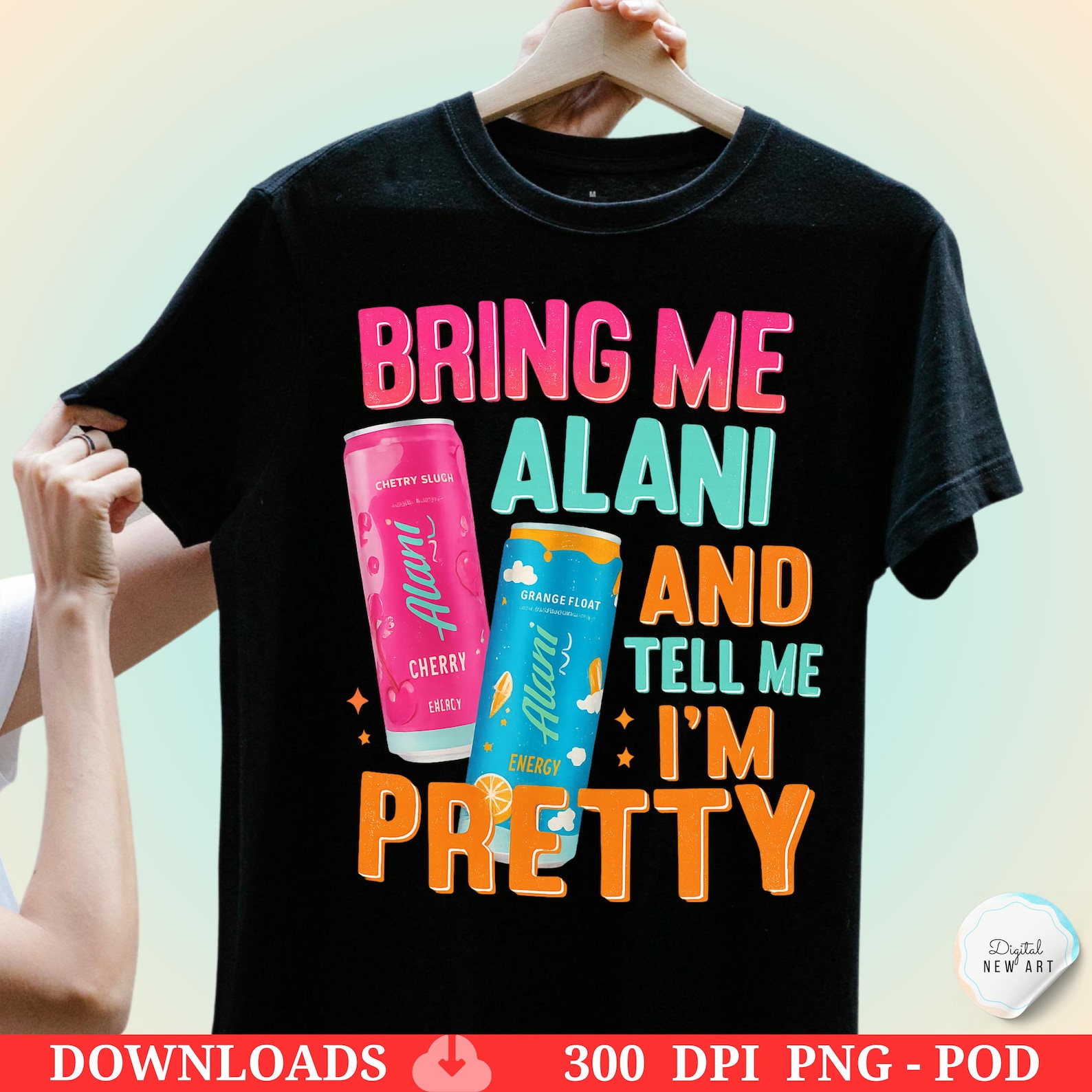 Bring Me Alani Tell Me I'm Pretty PNG SVG, Funny Energy Drink Quote ...