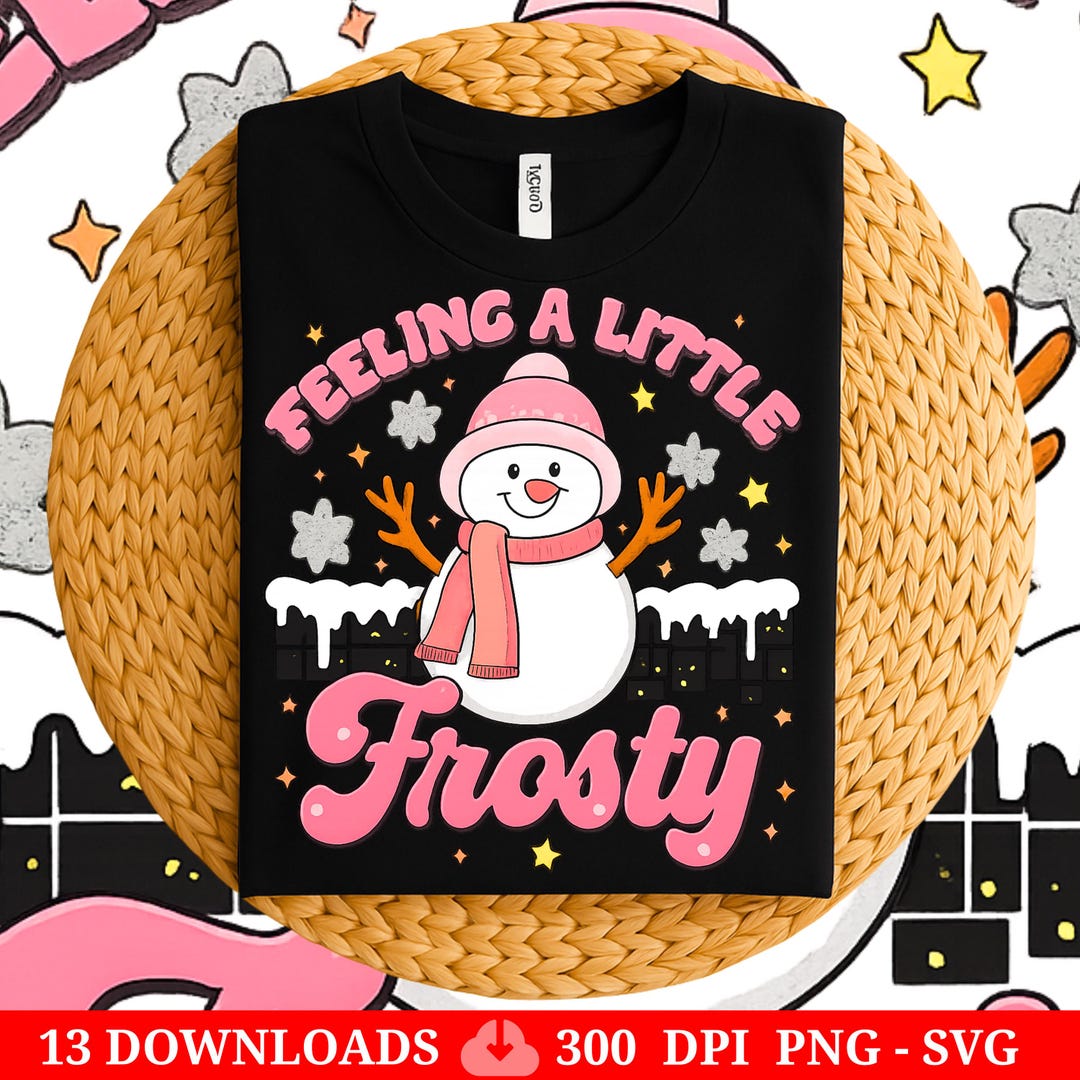 Feelin' a Little Frosty Png, Cute Snowman Christmas PNG, Winter Season ...