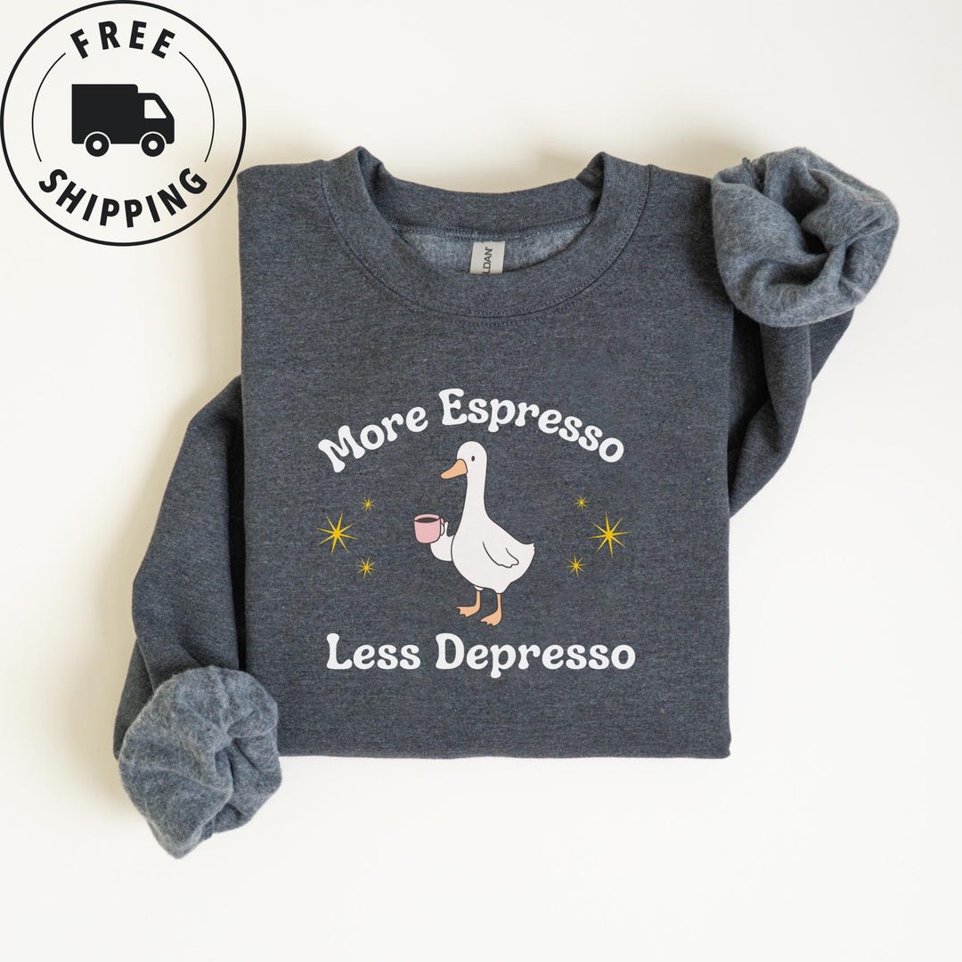 Coffee Lover's Must-have More Espresso Less Depresso Sweatshirt Funny ...