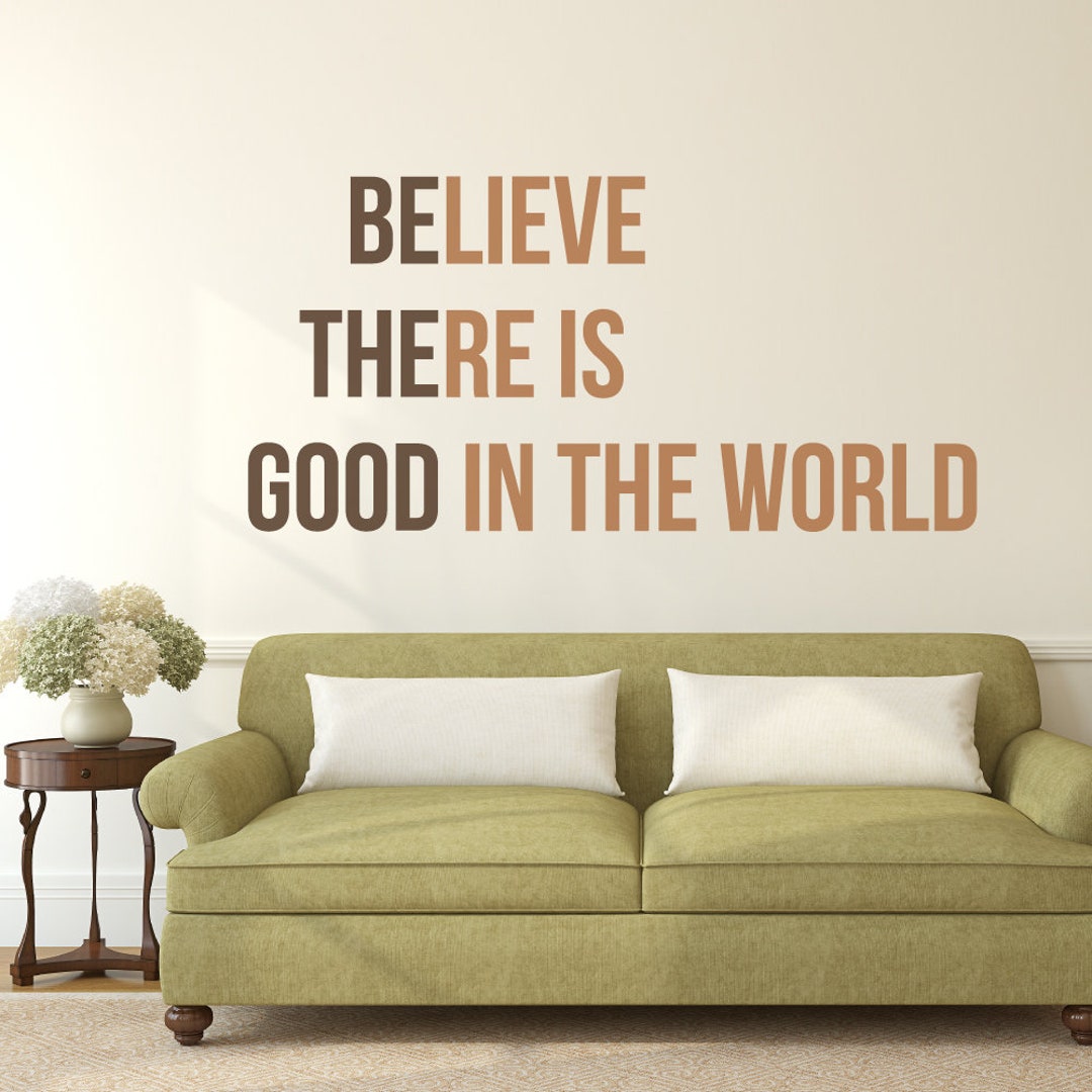 Be the Good Believe There is Good in the World Wall Decal Wall Sticker ...