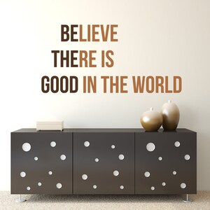 Be the Good Believe There is Good in the World Wall Decal Wall Sticker ...