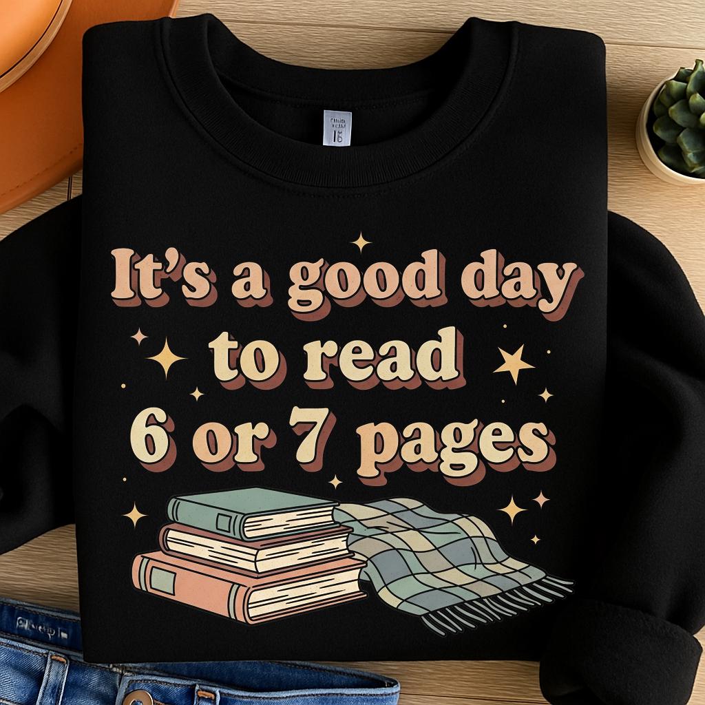 Its A Good Day to Read 6 or 7 Pages PNG Funny Book Lover Sublimation ...