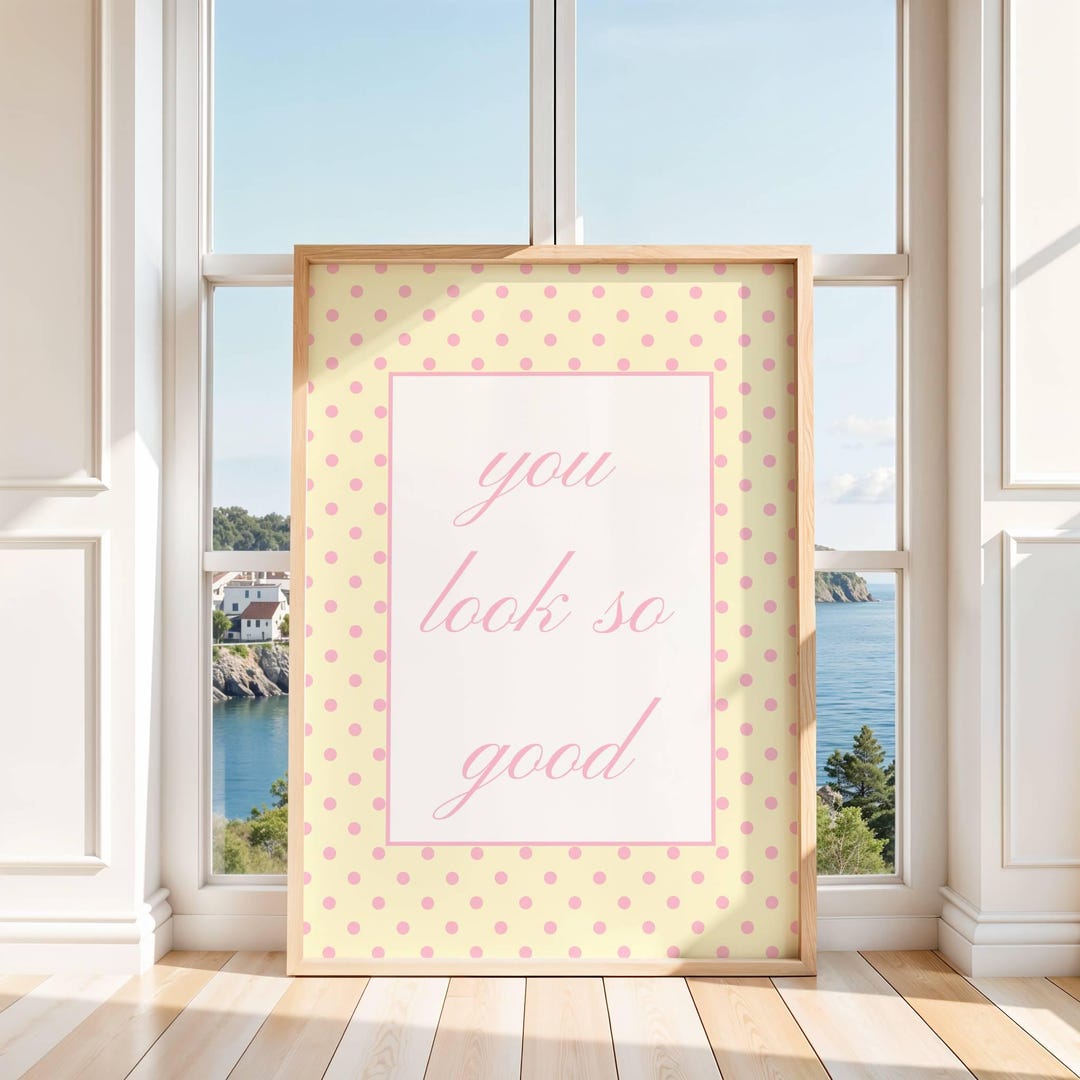 Pink Yellow Polka Dot Quote Print: "you Look so Good" (digital Download ...
