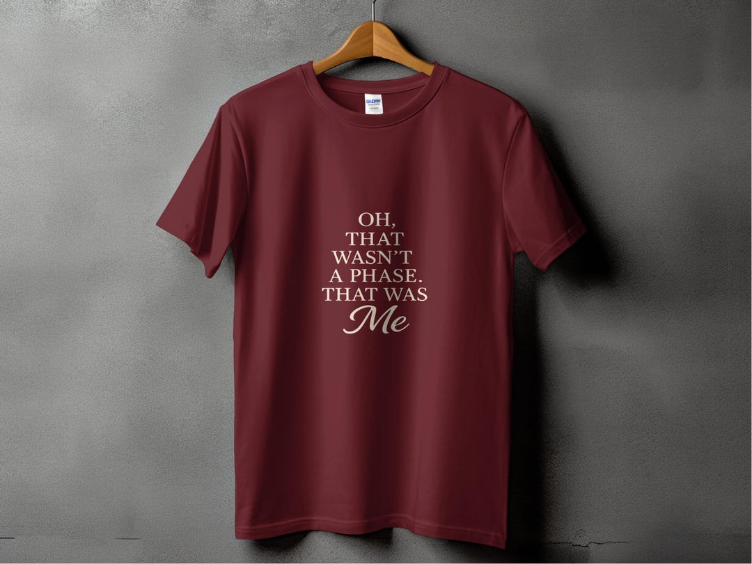Retro 'oh That Wasn't a Phase, That Was Me' Quote T-shirt - Funny ...