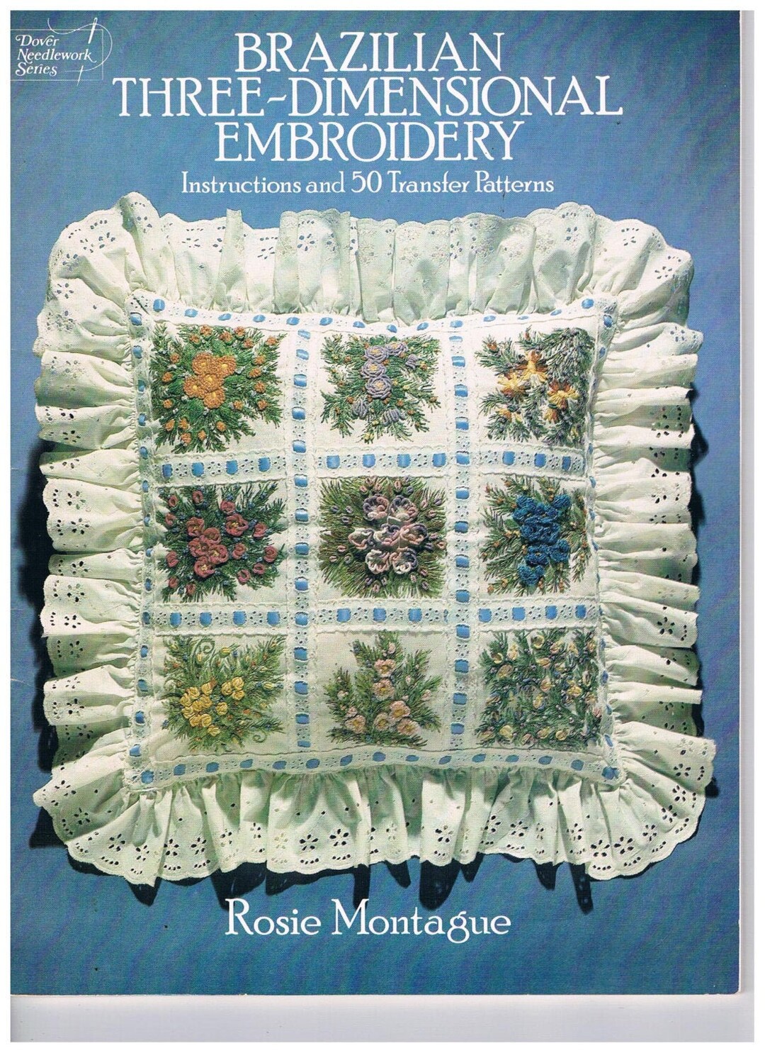 Brazilian Three Dimensional Embroidery - Instructions and 50 Transfer ...