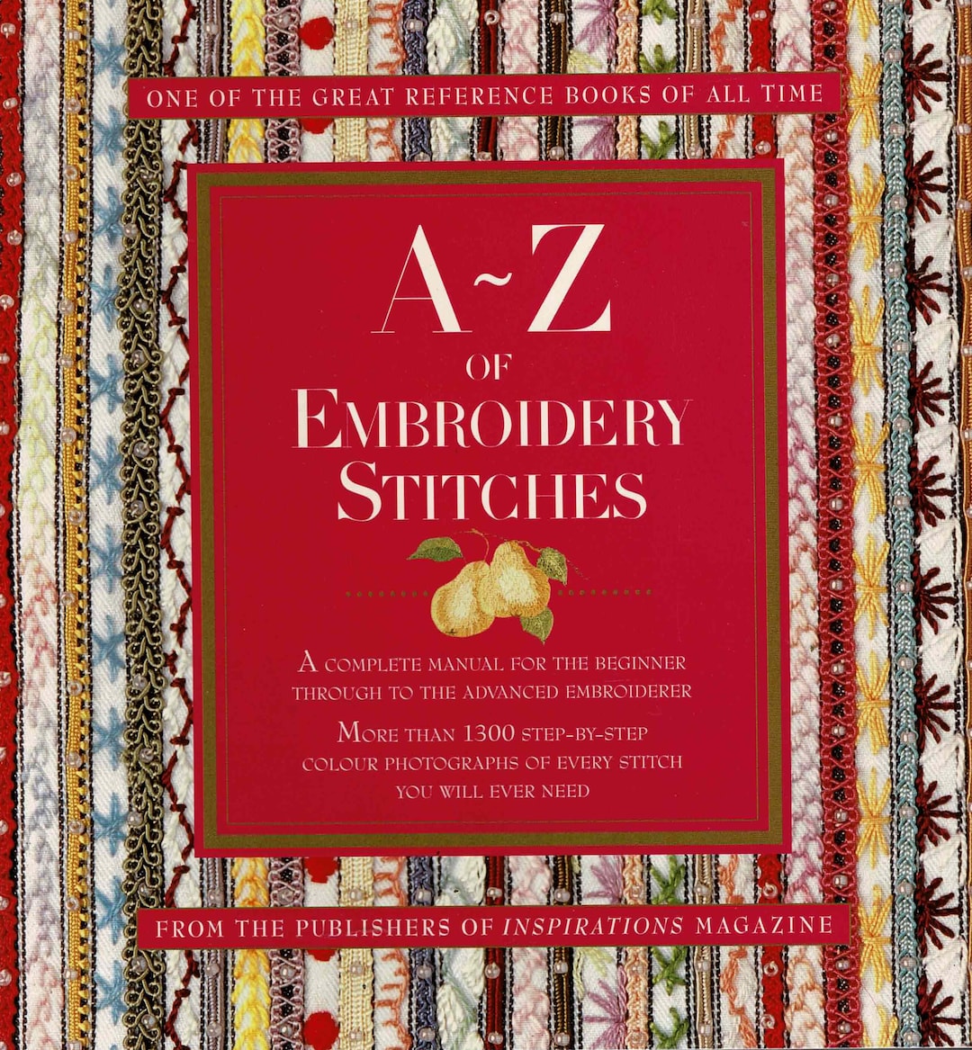 A-Z of EMBROIDERY STITCHES From the Publishers of Inspirations Magazine ...
